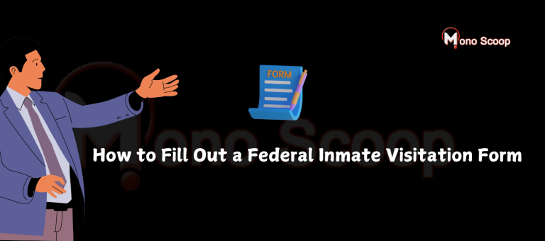 How to Fill Out a Federal Inmate Visitation Form